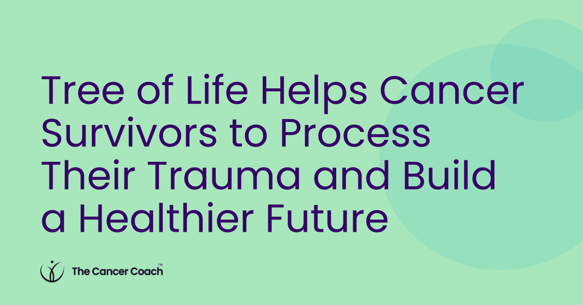 The Revolutionary Tree Of Life For Cancer Survivors