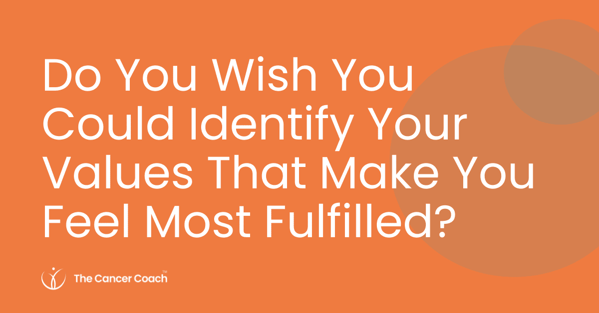 Do You Wish You Could Identify Your Values That Make You Feel Most ...