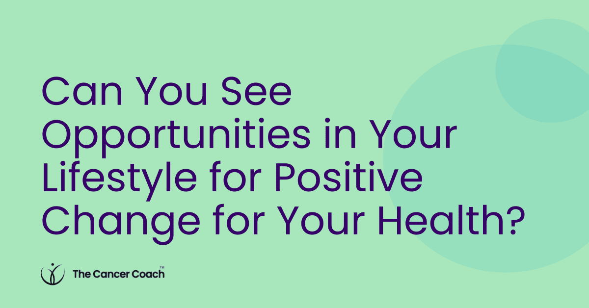 What Aspects Of Your Lifestyle Offer Opportunities For Positive Change?