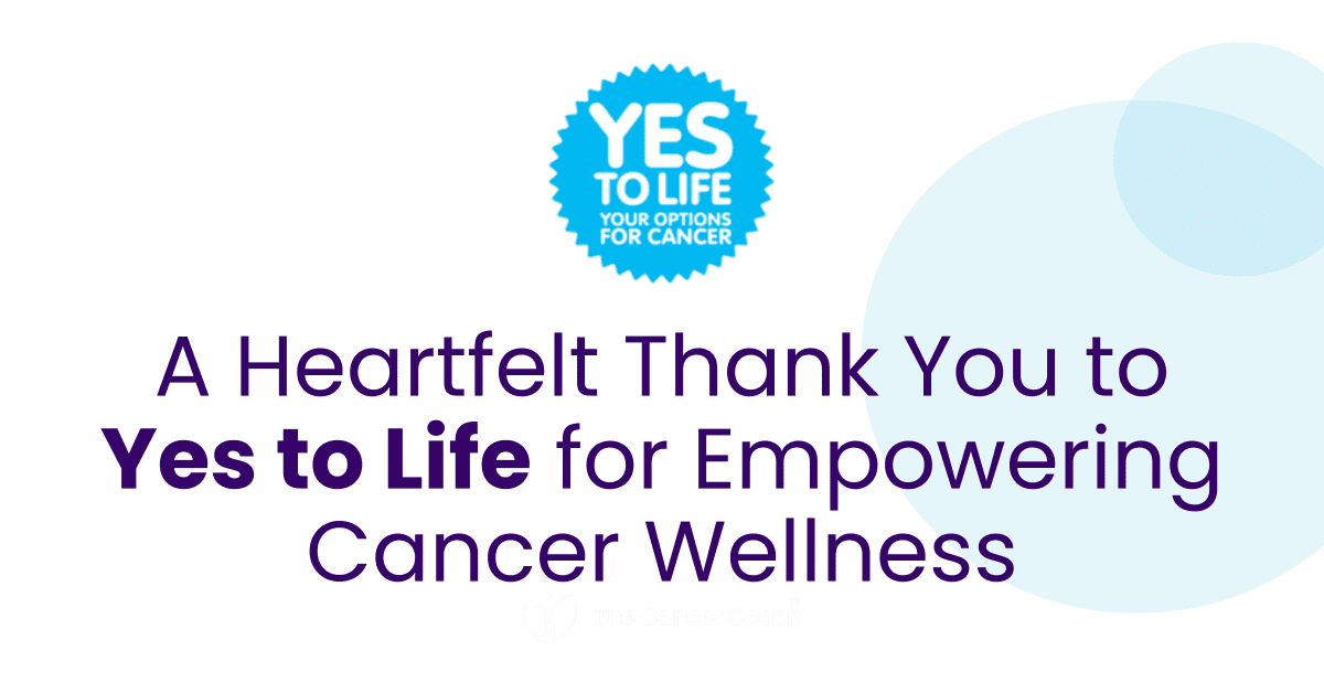 A Heartfelt Thank You To Yes To Life For Empowering Cancer Wellness